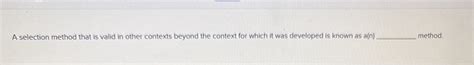 Solved A Selection Method That Is Valid In Other Contexts