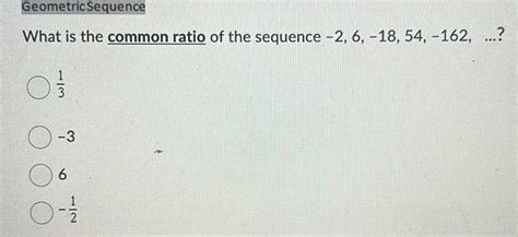 [answered] Geometric Sequence What Is The Common Ratio Of The Sequence Kunduz