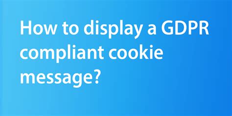 How To Display A GDPR Compliant Cookie Message Advanced Ads