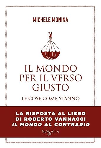 Il Mondo Per Il Verso Giusto Le Cose Come Stanno Di Michele Monina Babelezon