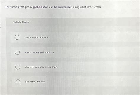 Solved The three strategies of globalization can be | Chegg.com