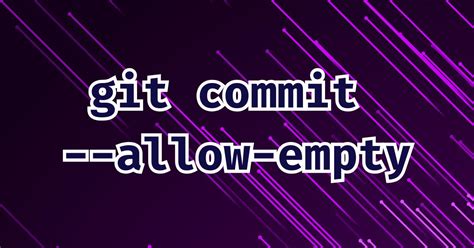 Git Commit Allow Empty Kera Cudmore