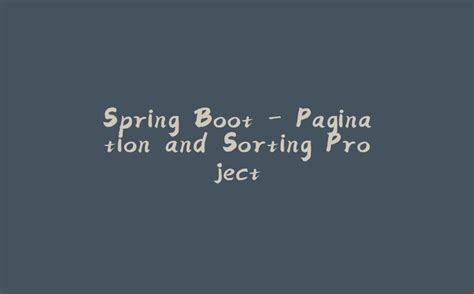 Spring Boot Pagination And Sorting Project 拾光赋
