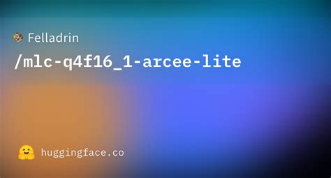 Felladrin Mlc Q4f16 1 Arcee Lite Hugging Face