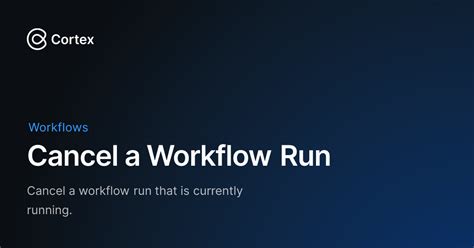 Cancel A Workflow Run Cortex