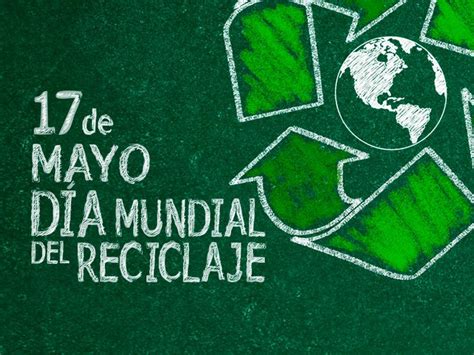 Día Mundial Del Reciclaje 17 De Mayo 2021 ~ Blog Del Ampa Ángel González