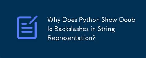 為什麼 Python 在字串表示中顯示雙反斜線？ Python教學 Php中文網