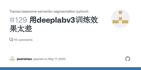 用deeplabv 训练效果太差 Issue Tramac awesome semantic segmentation pytorch GitHub