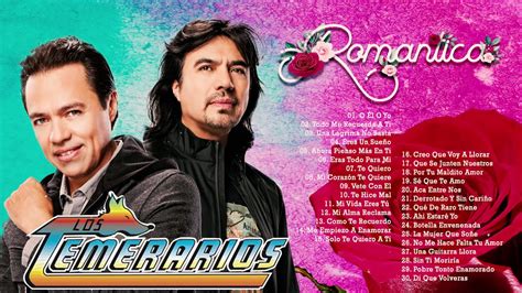 LOS TEMERARIOS ÉXITOS ROMÁNTICOS SUS MEJROES CANCIONES LOS TEMERARIOS