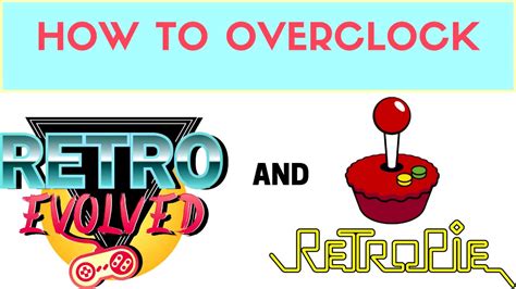 How To Overclock RetroPie Or RetroEvolved In 2 Minutes On A Raspberry Pi 3 Model B Board