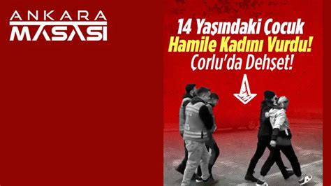 14 Yaşındaki çocuk 9 Aylık Hamile Kadını Vurdu Ankara Masası