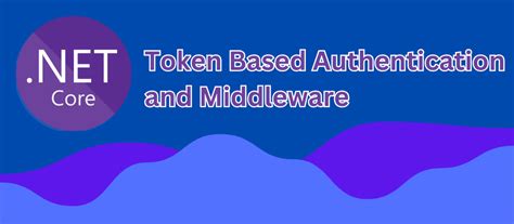 Net Core 6 Token Based Authentication And Middleware By Lakeesha Ramanayake Medium
