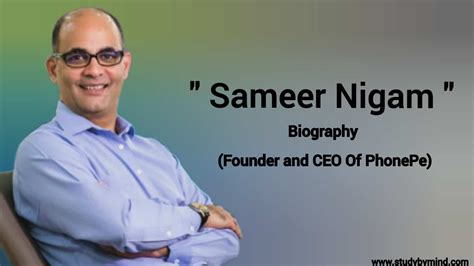 Sameer Nigam Biography In English Founder And Ceo Of Phonepe Height