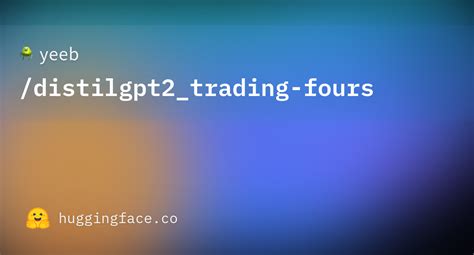 Yeeb Distilgpt2 Trading Fours Hugging Face