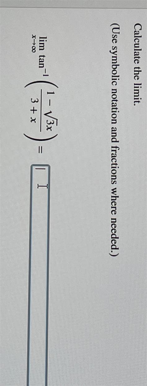 Solved Calculate The Limituse Symbolic Notation And