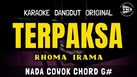 TERPAKSA RHOMA IRAMA KARAOKE DANGDUT ORIGINAL NADA COWOK YouTube