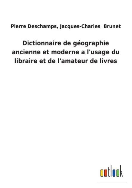 Dictionnaire de géographie ancienne et moderne a l usage du libraire et