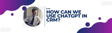 How Can We Use Chatgpt In Crm