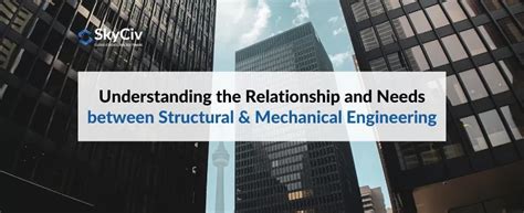 Structural Mechanical Engineering Relationship