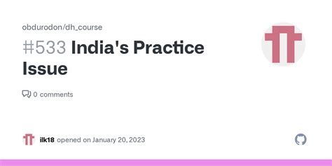 Indias Practice Issue · Issue 533 · Obdurodondhcourse · Github