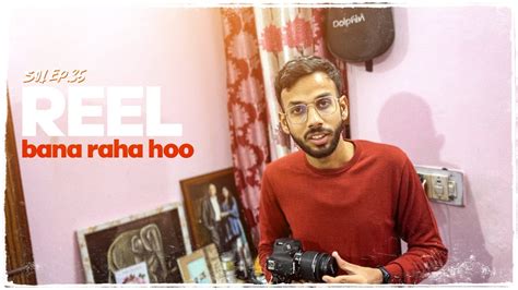 Reel Bana Rahe Hai Ji Daily Hindi Vlogs Youtube