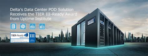 Deltas Data Center Pod Solution Receives The Tier Iii Ready Award