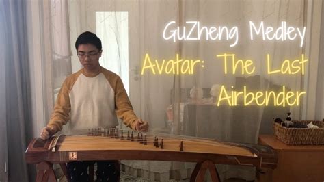 古筝 GuZheng Avatar The Last Airbender Medley YouTube Music