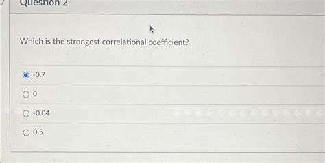 Solved Question 2which Is The Strongest Correlational