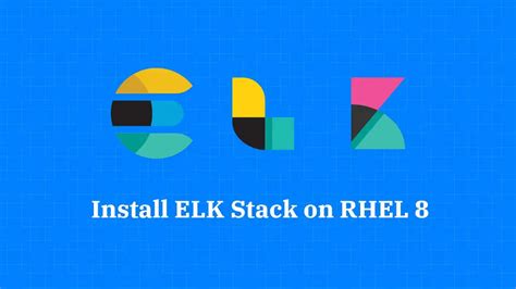 How To Install Elk Stack On Rhel Centos Redhat