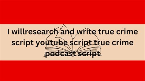 Research And Write True Crime Script Youtube Script True Crime Podcast Script By Debbycontent03