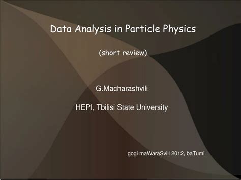 Ppt Data Analysis In Particle Physics Short Review Powerpoint Presentation Id9117551