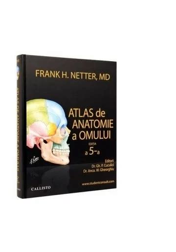 Atlas De Anatomie A Omului Netter Editia A 5 A De Frank H Netter