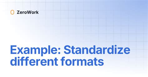 Example Standardize Different Formats Zerowork Example Standardize Different Formats Zerowork
