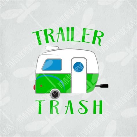 Trailer Trash Svg Trailer Trash Png Trailer Trash Cut File Trailer