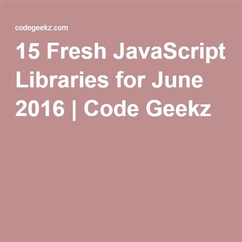 Fresh Javascript Libraries For June Code Geekz Coding