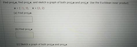 Solved Find Projvu Find Projuv And Sketch A Graph Of Both Chegg Com