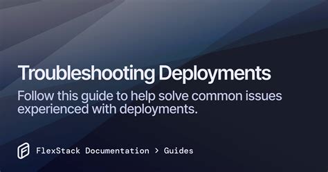 Troubleshooting Deployments Flexstack Documentation