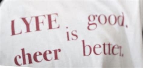 Lyfe Good Is Cheer Better R Crappydesign