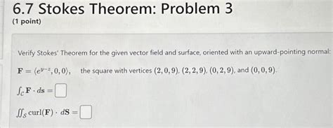 Solved 6 7 Stokes Theorem Problem 3 1 Point Verify Chegg Com