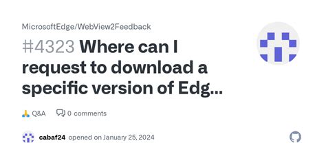 Where Can I Request To Download A Specific Version Of Edge Webview2