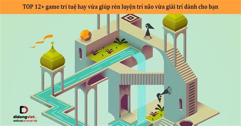 12 Game Trí Tuệ Hay Vừa Giúp Rèn Luyện Trí Não Vừa Giải Trí