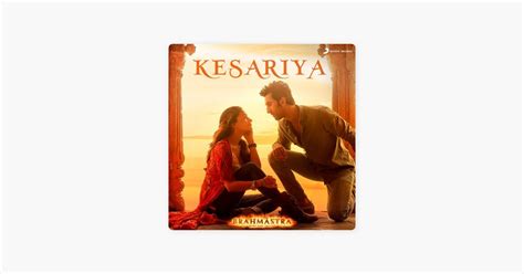‎kesariya From Brahmastra By Pritam Arijit Singh And Amitabh