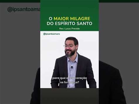 O Maior Milagre do Espírito Santo Rev Lucas Previde Sermões Online