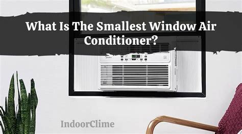 What Is The Smallest Size Window Air Conditioner At Phillip Pusey Blog