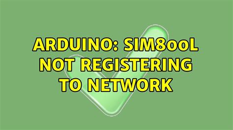 Arduino Sim800l Not Registering To Network 2 Solutions Youtube