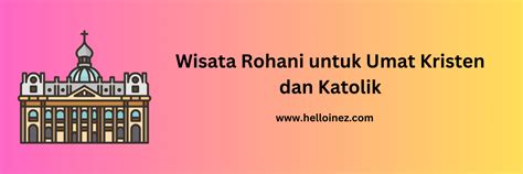 Wisata Rohani Untuk Umat Kristen Dan Katolik Helloinez