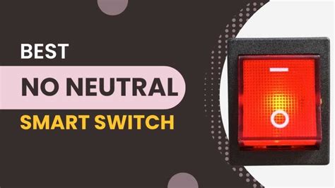 Best No Neutral Smart Switch Revolutionizing Home Automation In