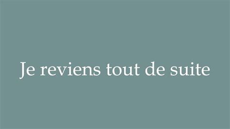 How To Pronounce Je Reviens Tout De Suite Correctly In French YouTube