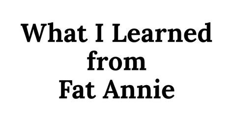 What I Learned From Fat Annie Sallie Bingham
