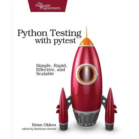 Python Testing With Pytest Simple Rapid Effective And Scalable Paperback
